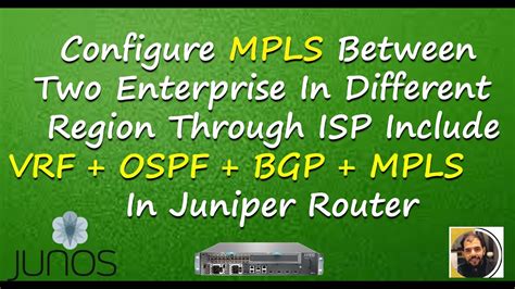 How To Configure MPLS L3 In Juniper Router Between Two Customers In