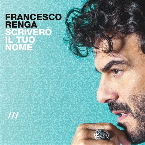 Scriverò il tuo nome Deluxe Edition by Francesco Renga on Apple Music
