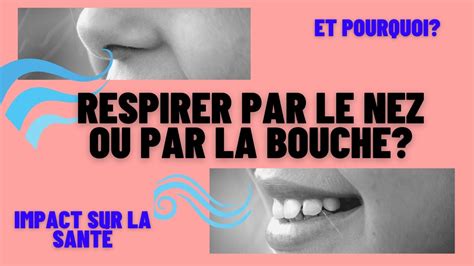 Est Ce Qu Il Faut Respirer Par Le Nez Ou Par La Bouche Pourquoi YouTube