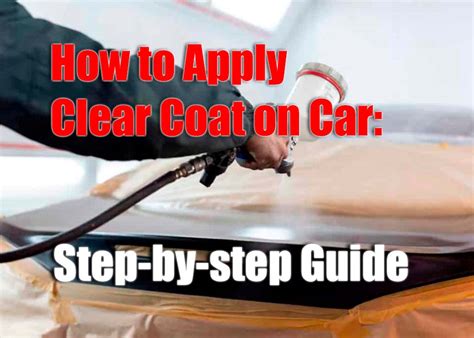 Applying Clear Coat On Your Car Step By Step Guide