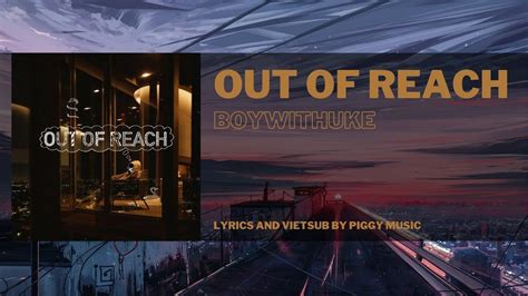 Boywithuke Out Of Reach Lyrics Video With Vietsub Piggy Music