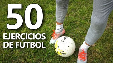 TOP 50 EJERCICIOS DE FÚTBOL Trucos y ejercicios de técnica individual