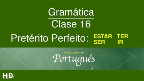 Clases de Portugués Clase 16 1 PASADO PERFECTO Verbos Irregulares