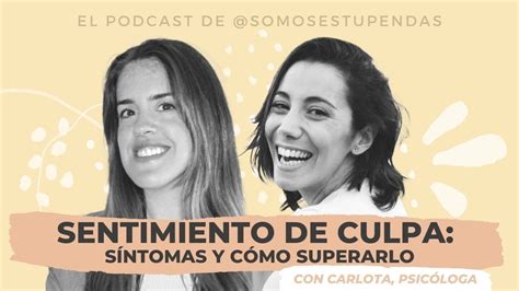 SENTIMIENTO de CULPA síntomas y cómo superarlo SomosEstupendas