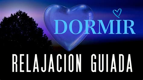 RELAJACIÓN GUIADA Meditación para DORMIR Super efectiva YouTube