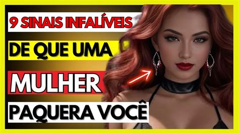 ESTES 9 SINAIS INFALÍVEIS DIZEM QUE UMA MULHER TE PAQUERA E TE QUER