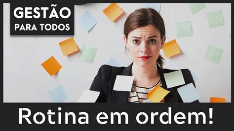Como Organizar Sua Rotina Pessoal E Do Trabalho Youtube