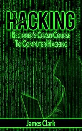 Hacking Beginner S Crash Course To Computer Hacking How To Hack