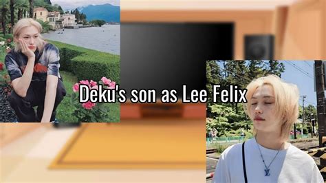 Mha React To Deku S Son As Lee Felix Au Description Youtube