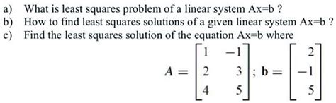 solved what is least squares problem ofa linear system ax b how to find least squares solutions