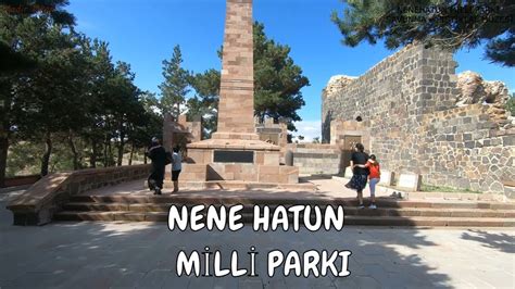Nene Hatun Milli Parkı Türbesi Savunma ve İstiklal Müzesi Erzurum