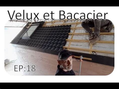 Maintenant On Pose Le Bacacier Tuile R Original Et Un Velux