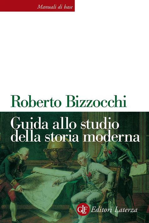 Guida Allo Studio Della Storia Moderna Roberto Bizzocchi
