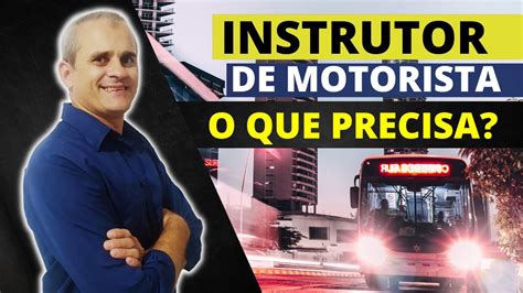 O QUE PRECISA PARA SER INSTRUTOR DE MOTORISTA DE ÔNIBUS YouTube