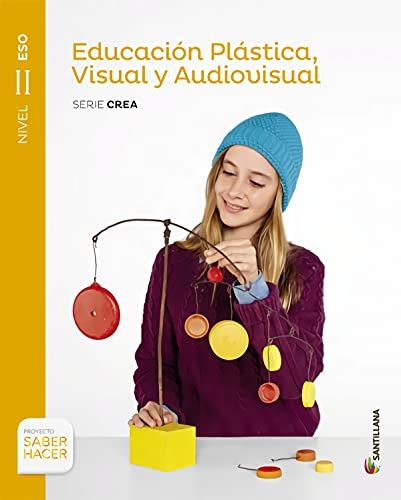 EDUCACION PLASTICA VISUAL Y AUDIOVISUAL SERIE CREA NIVEL II ESO SABER