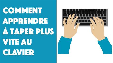 Comment Apprendre Taper Plus Vite Au Clavier Youtube