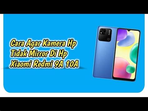 Cara Agar Kamera Hp Tidak Mirror Di Hp Xiaomi Redmi 9A 10A YouTube