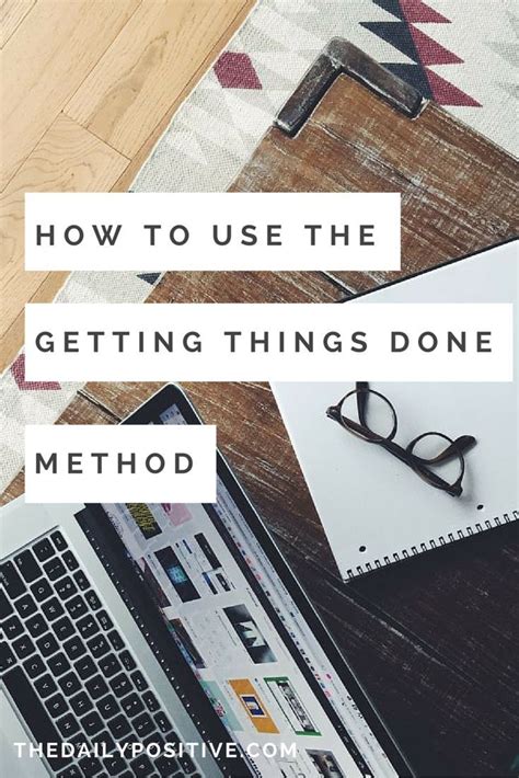 How To Use The Getting Things Done Method The Daily Positive