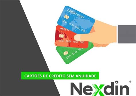 Cartões de Crédito Sem Anuidade Quais os Melhores