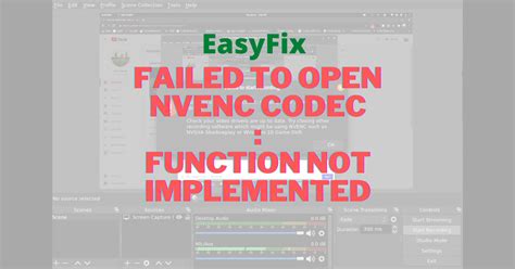 Failed To Open NVENC Codec Function Not Implemented