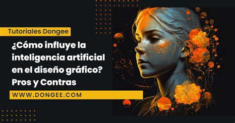 C Mo Influye La Inteligencia Artificial En El Dise O Gr Fico Pros Y