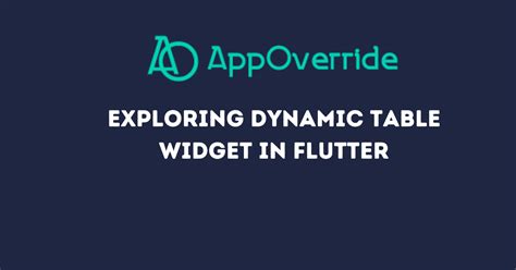 How To Create Dynamic Table Widget In Flutter Appoverride