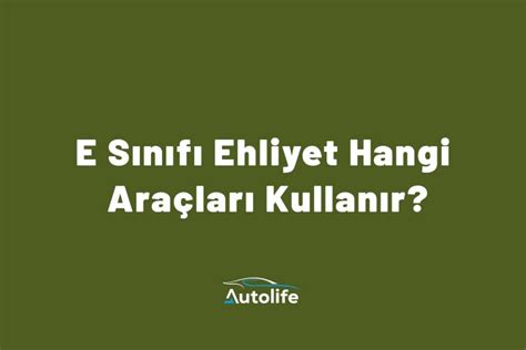 E S N F Ehliyet Hangi Ara Lar Kullan R