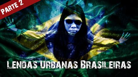 Lendas Urbanas Brasileiras Parte 2 YouTube