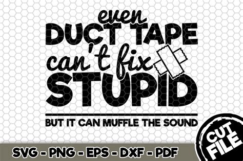 Even Duct Tape Can T Fix Stupid Graphic By SVGExpress Creative Fabrica