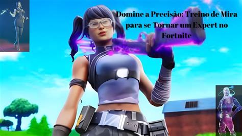 Aprimorando Sua Mira Dicas E Truques Para Treinar No Fortnite YouTube