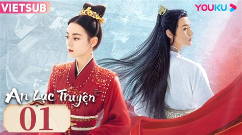 VIETSUB An Lạc Truyện Tập 01 Phim Cổ Trang Địch Lệ Nhiệt Ba
