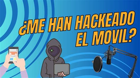 C Mo Saber Si Te Han Hackeado El M Vil Youtube
