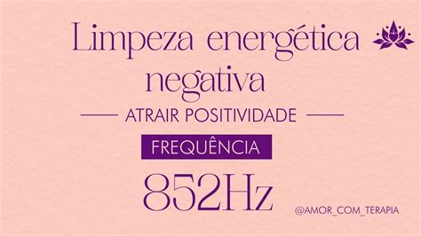 FREQUENCIA LIMPEZA ENERGETICA NEGATIVA ATRAIR PROSPERIDADE 852 Hz