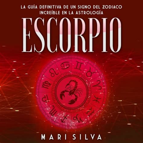 Escorpio La guía definitiva de un signo del zodiaco increíble en la