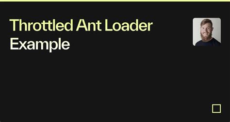 Throttled Ant Loader Example Codesandbox