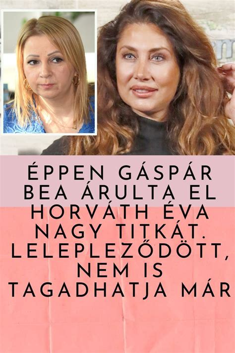 Éppen Gáspár Bea árulta el Horváth Éva nagy titkát Lelepleződött Eva