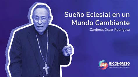 III Congreso de DSI Sueño Eclesial en un Mundo Cambiante Cardenal
