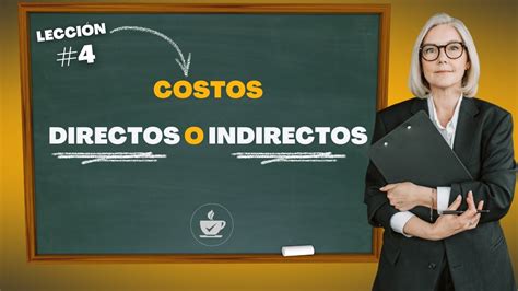 Clasificación de costos DIRECTOS e INDIRECTOS Los 4 Factores CLAVES