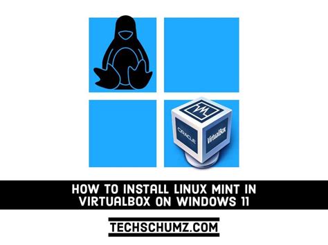 How To Install Linux Mint In Virtualbox On Windows Techschumz