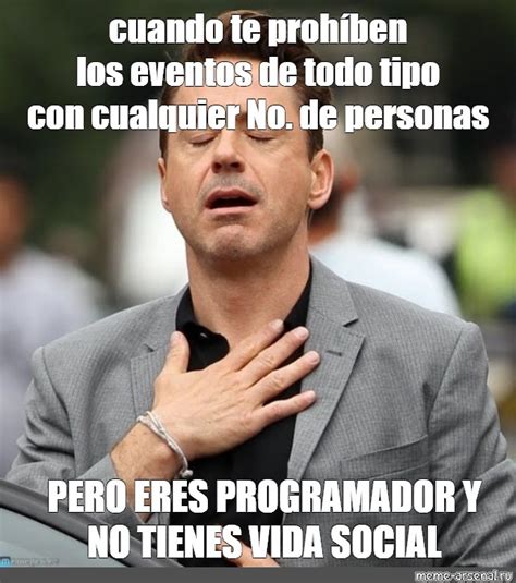 Meme cuando te prohíben los eventos de todo tipo con cualquier No de