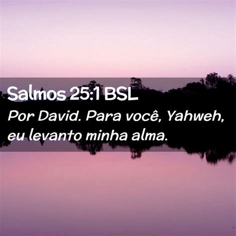 Salmos 25 1 BSL Por David Para você Yahweh eu levanto minha