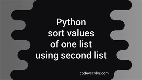 python program to sort values of one list using second list codevscolor