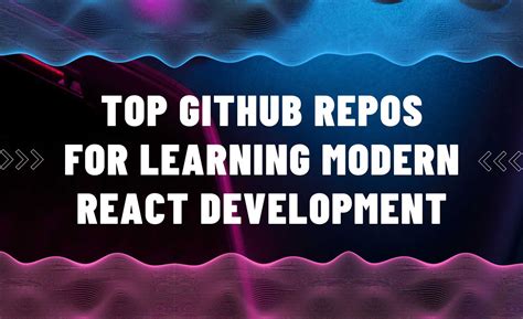Top GitHub Repositories To Learn Modern React Development Livecycle