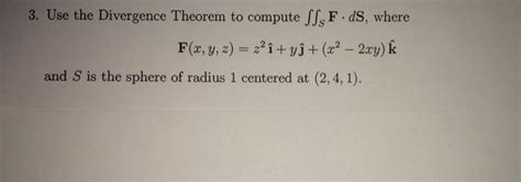 solved use the divergence theorem to compute integral