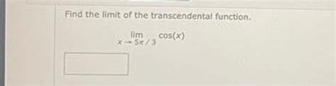solved find the limit of the transcendental function