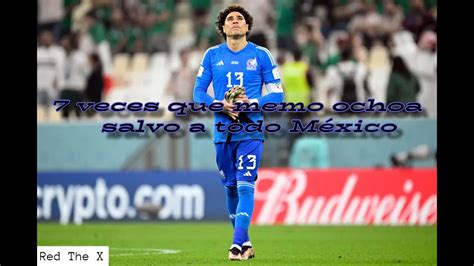 7 Veces Que Memo Ochoa Salvó A México a Todo Mecixo YouTube
