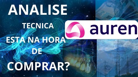 AURE3 ANALISE COMPLETA DE AUREN ENERGIA PROJEÇAO PARA PROXIMOS DIAS