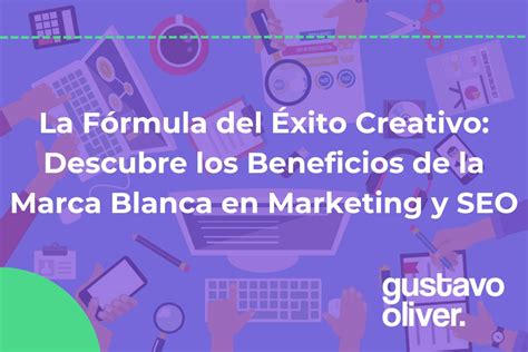 La Fórmula del Éxito Creativo Descubre los Beneficios de la Marca
