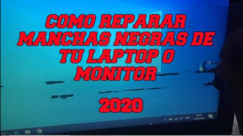 Como Reparar Manchas Negras En Tu Pantalla De Tu Laptop O Computadora