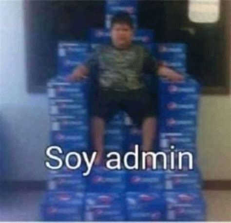 Awebo Soy Admin Meme Awebo Soy Admin Discover Share Gifs
